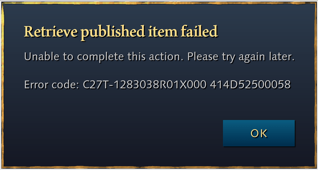 Anyone else seeing "retrieve published item failed"? - IV - Report a Bug - Age of Empires Forum